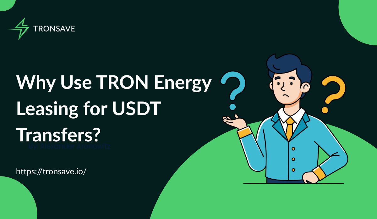 Why Use TRON Energy Leasing for USDT Transfers? - Tronsave Blog | TRON ...