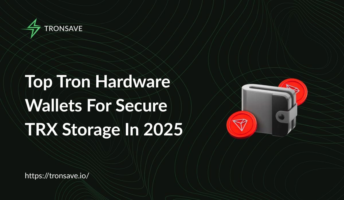 Top Tron Hardware Wallets For Secure TRX Storage In 2025 - Tronsave Blog | TRON Energy and ...