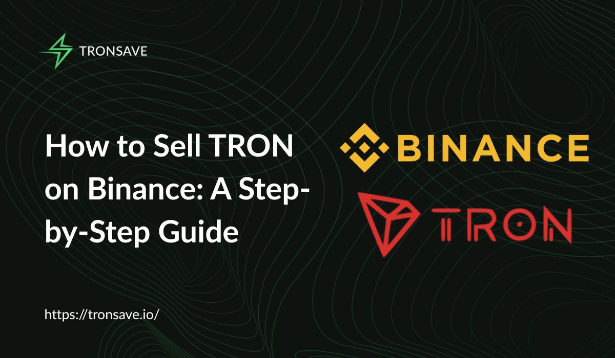 How to Sell TRON on Binance: A Step-by-Step Guide - Tronsave Blog ...