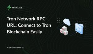 Tron Network RPC URL: Connect to Tron Blockchain Easily - Tronsave Blog ...