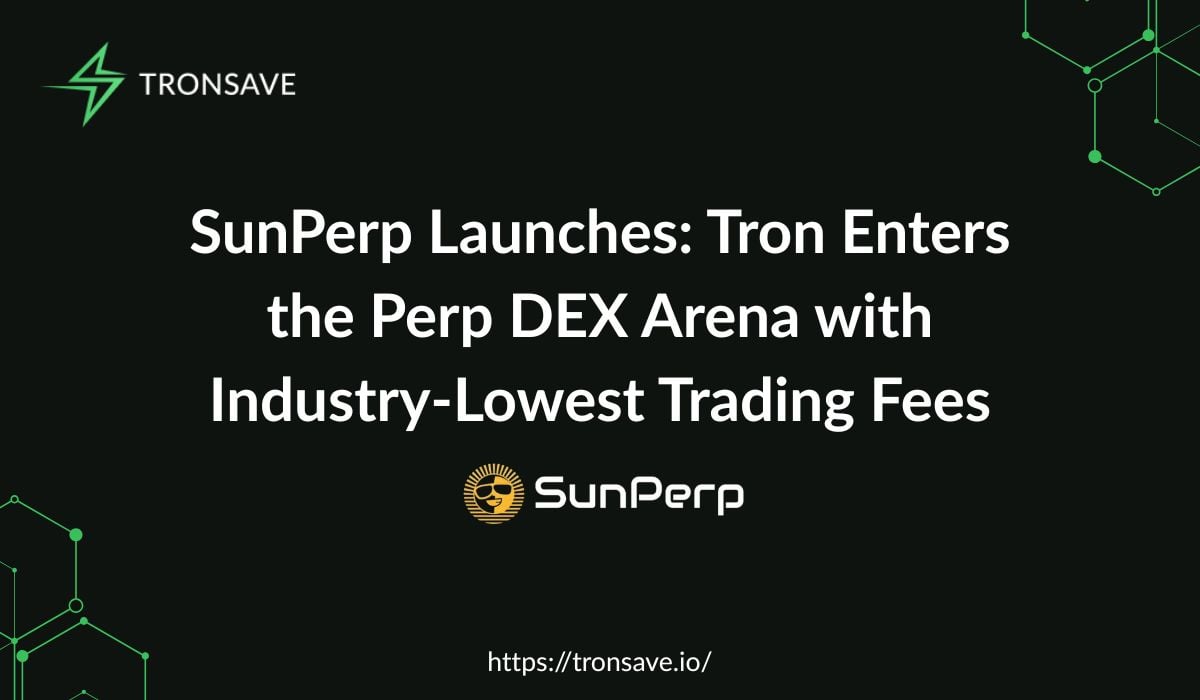 SunPerp Launches: Tron Enters the Perp DEX Arena with Industry-Lowest Trading Fees - Tronsave ...