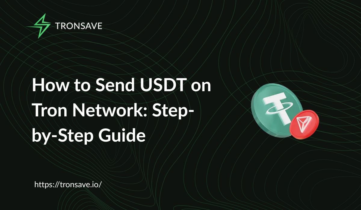 How to Send USDT on Tron Network: Quick & Cost-Saving Guide - Tronsave ...